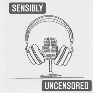 Sensibly Uncensored • A podcast on Spotify for Podcasters