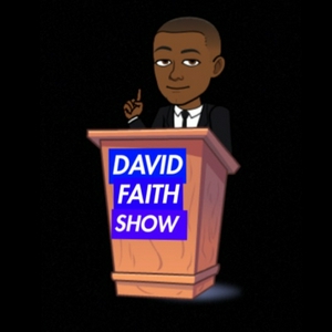 DAVID FAITH SHOW • A podcast on Spotify for Creators